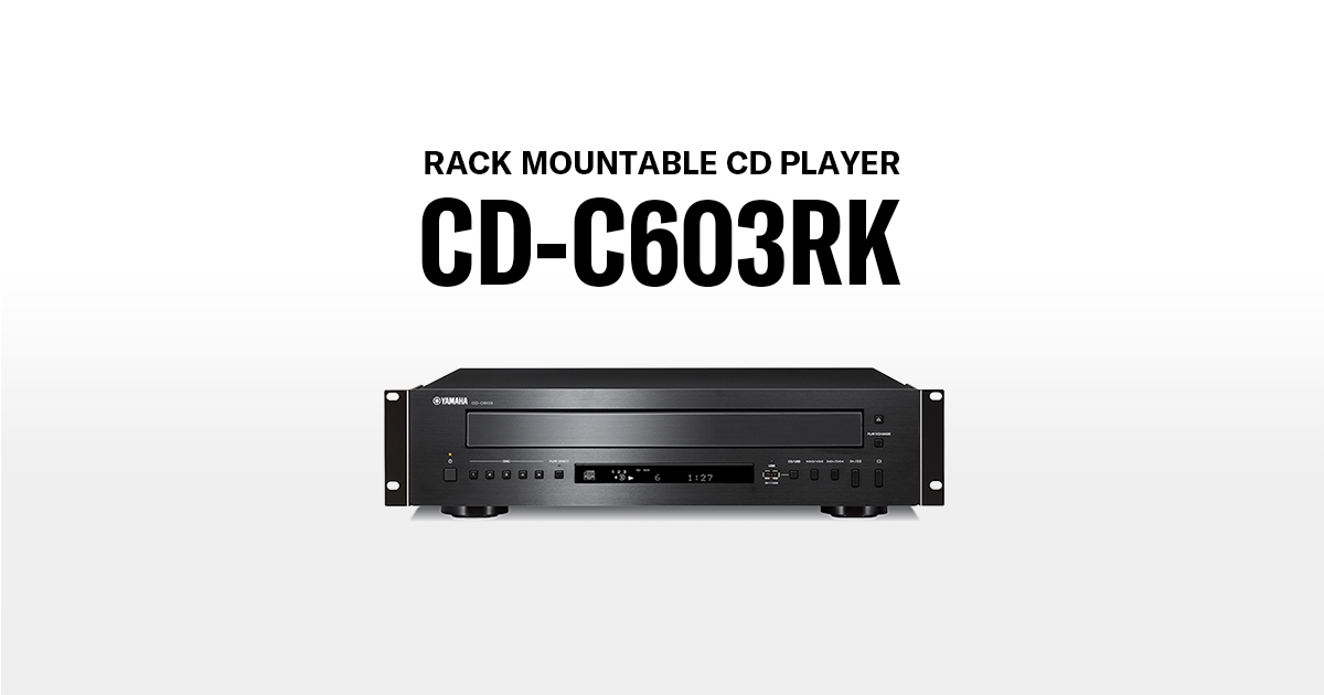 Yamaha Announces New CD-C603RK Rack-Mountable CD Player - Yamaha ...