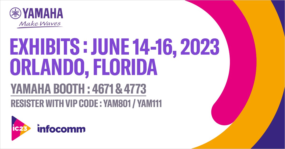 Come See us at InfoComm 2023 - Yamaha - Business - Asia / Middle East ...